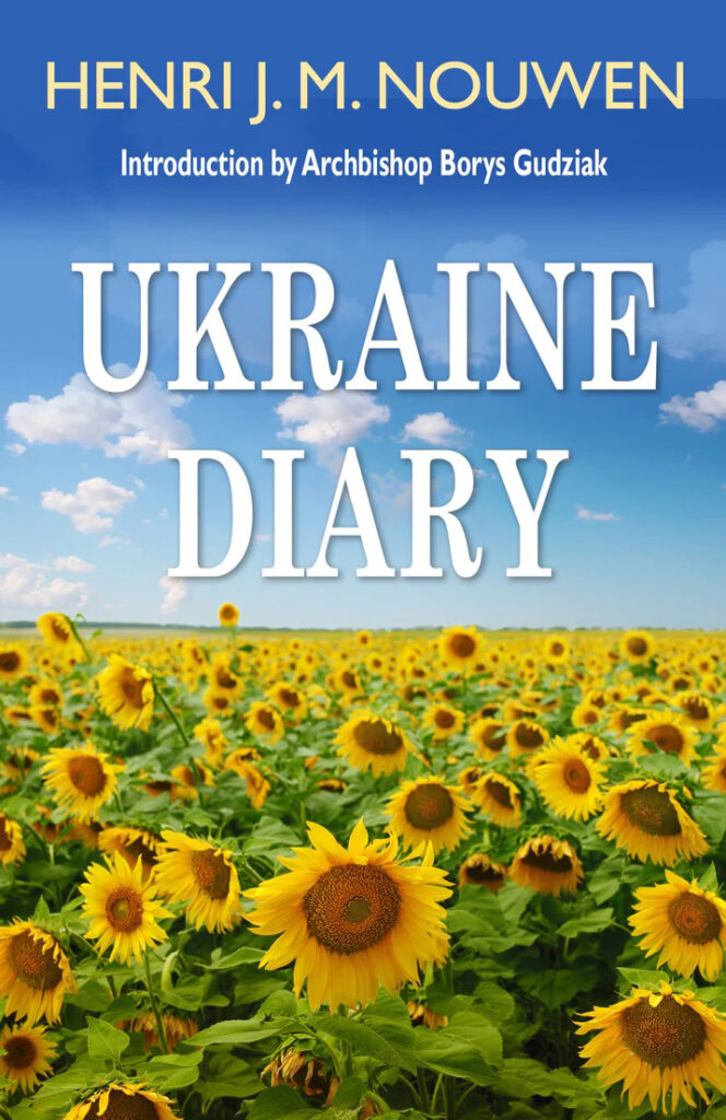 Henri Nouwen on the challenge of Ukraine - The Catholic Messenger